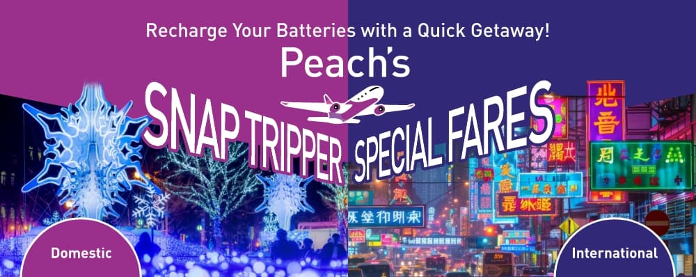 Peach’s Snap Tripper Special Fares | Peach Aviation